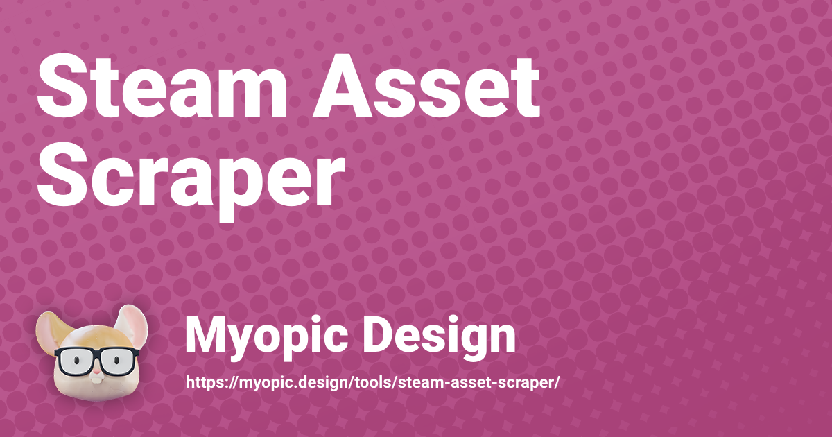 Steam Asset Scraper — Myopic Design